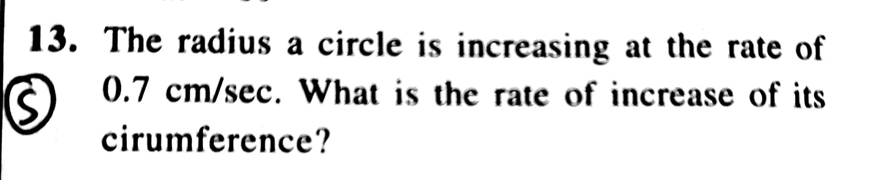 Solved 13. The radius a circle is increasing at the rate of | Chegg.com