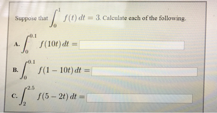 Solved Suppose that integral^1_0 f(t) dt = 3. Calculate each | Chegg.com