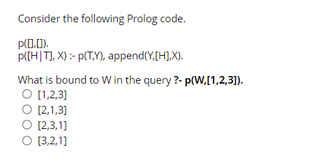 Solved Consider the following Prolog code. p(1.0). p([H|T), | Chegg.com