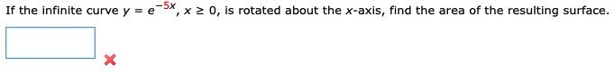 Solved If the infinite curve y=e−5x,x≥0, is rotated about | Chegg.com
