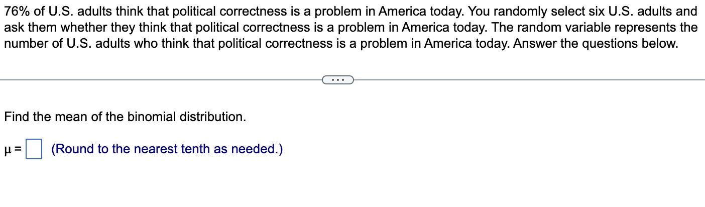 Solved 76% of U.S. adults think that political correctness | Chegg.com