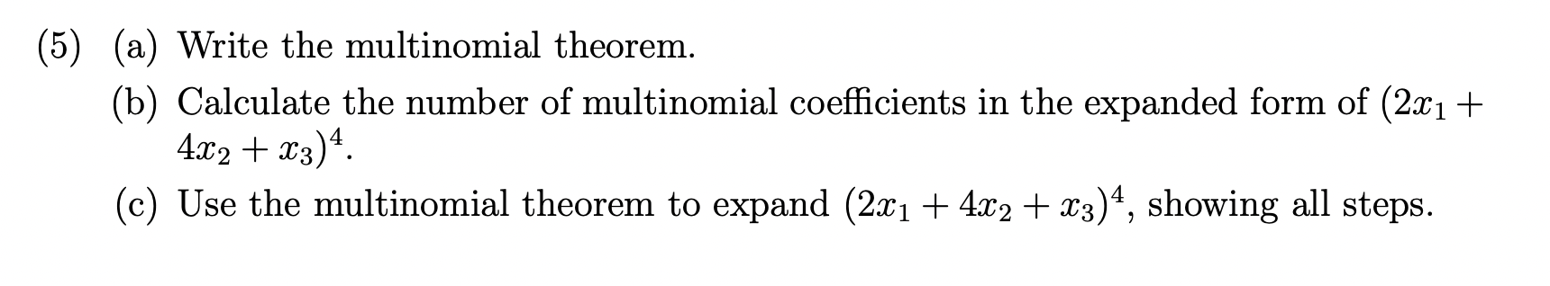 Solved (5) (a) Write the multinomial theorem. (b) Calculate | Chegg.com