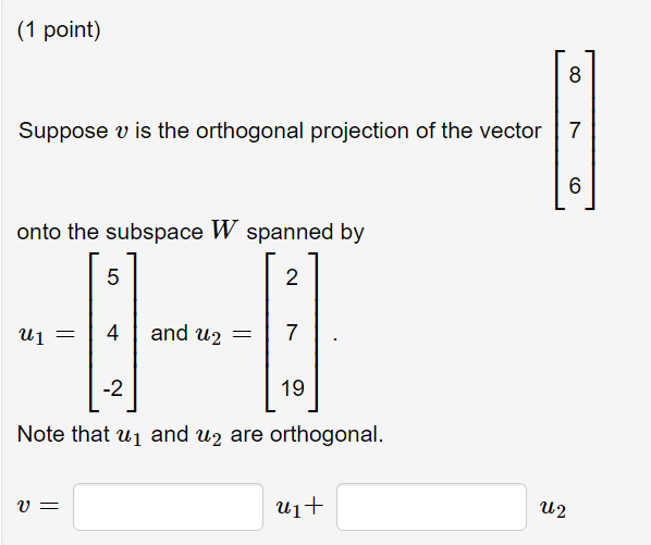 Solved (1 point) Suppose v is the orthogonal projection of | Chegg.com