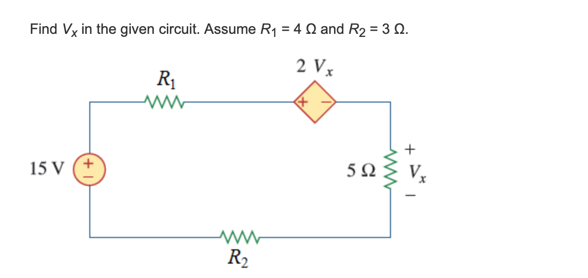 Solved Find Vx in the given circuit. Assume R1 4 and R2 3 2 | Chegg.com