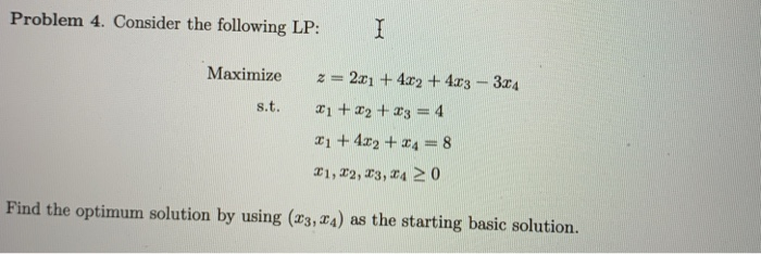 Solved Problem 4. Consider the following LP: I z = 2x1 + 4x2 | Chegg.com