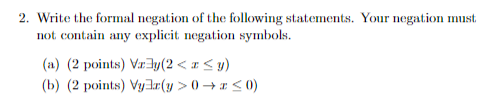 Solved 2. Write the formal negation of the following | Chegg.com