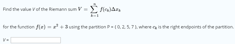 Solved Find the value V of the Riemann sum V = ) f(cx)A¤k | Chegg.com