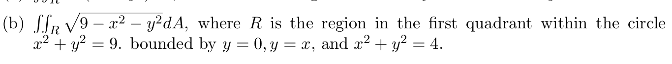 Solved (b) ∬R9-x2-y22dA, ﻿where R is ﻿the region in ﻿the | Chegg.com