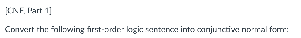 Solved Convert the following first-order logic sentence into | Chegg.com