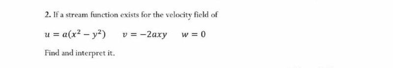 Solved 2. If a stream function exists for the velocity field | Chegg.com
