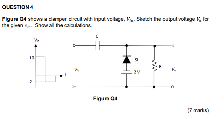 Solved QUESTION 4 Figure Q4 shows a clamper circuit with | Chegg.com