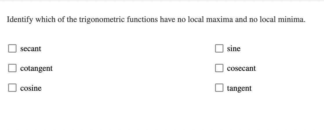 Solved Identify Which Of The Trigonometric Functions Have No 6092