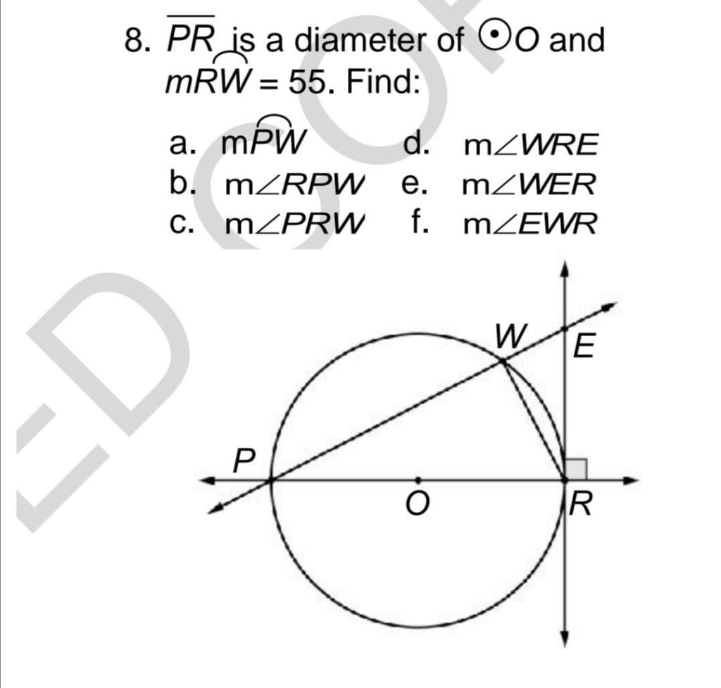 Solved 8. PR is a diameter of Oo and mRW = 55. Find: a. mpw | Chegg.com