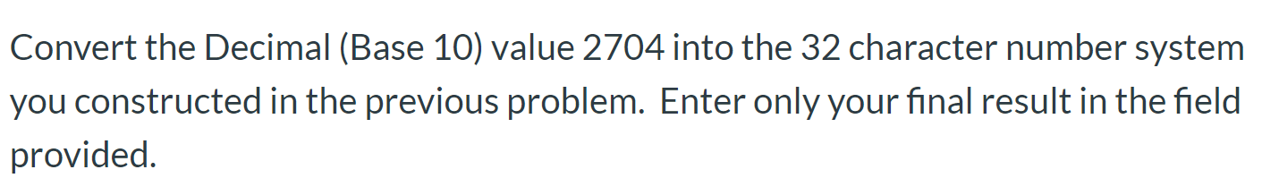 Solved Convert the Decimal (Base 10) value 2704 into the 32 | Chegg.com