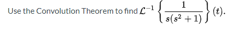 Solved 1 Use the Convolution Theorem to find 2-1 neorem to | Chegg.com