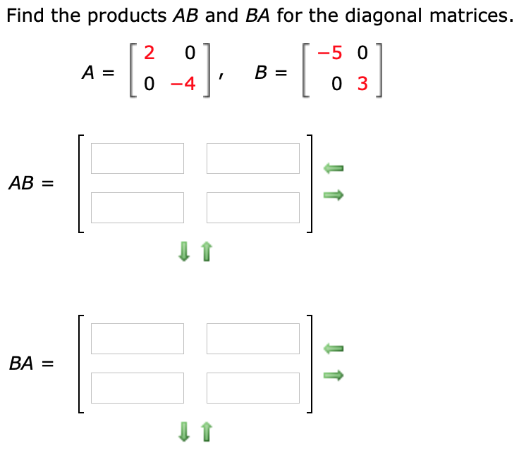 Solved Find the products AB and BA for the diagonal | Chegg.com