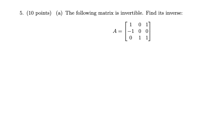 Solved 5. (10 points) (a) The following matrix is | Chegg.com