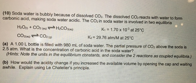 Solved (10) Soda water is bubbly because of dissolved CO2 | Chegg.com