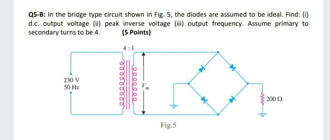 Solved Q5-B: In the bridge type circuit shown in Fig. 5, the | Chegg.com