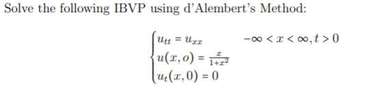 Solved Solve the following IBVP using d'Alembert's Method: - | Chegg.com