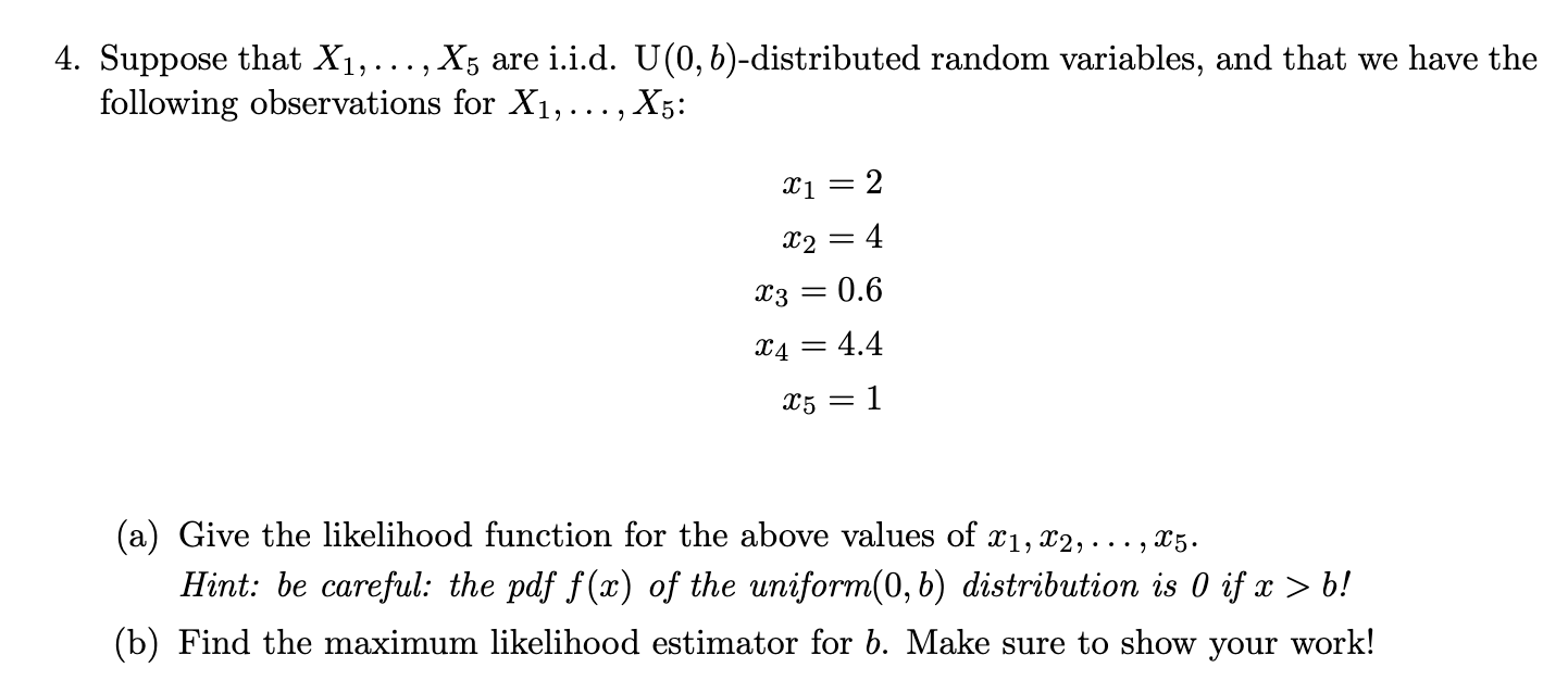 Solved 4. Suppose that X1,…,X5 are i.i.d. U(0,b)-distributed | Chegg.com