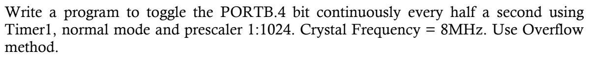Write a program to toggle the PORTB.4 bit | Chegg.com