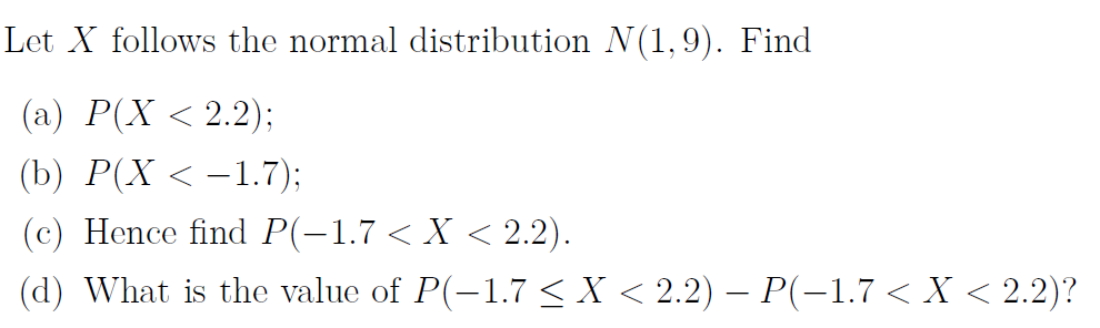 Solved Let X follows the normal distribution N(1,9). Find | Chegg.com