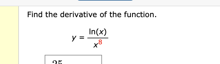 Solved Find the derivative of the function.y=ln(x)x8 | Chegg.com