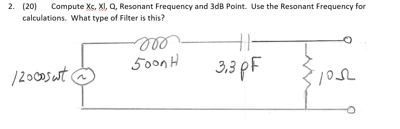 Solved 2. (20) Compute Xc,XI,Q, Resonant Frequency and 3dB | Chegg.com