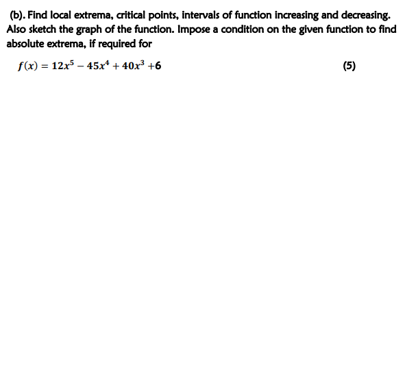 Solved (b). Find local extrema, critical points, intervals | Chegg.com