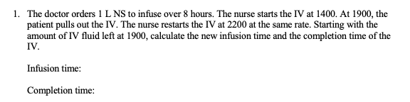 Solved 1. The doctor orders 1 L NS to infuse over 8 hours. | Chegg.com