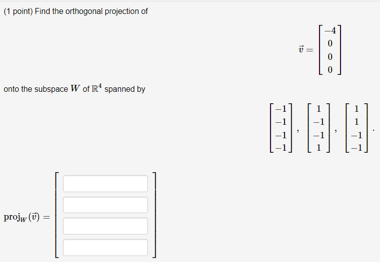 Solved (1 point) Find the orthogonal projection of | Chegg.com