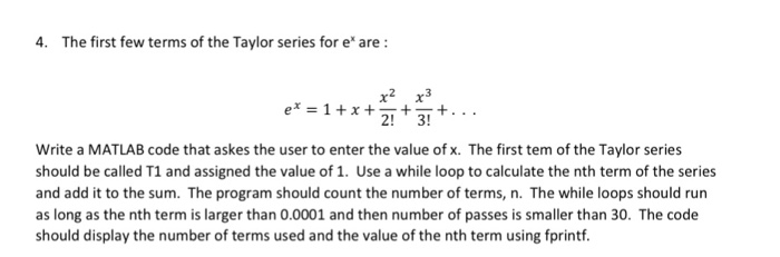 Solved 4. The first few terms of the Taylor series for e* | Chegg.com
