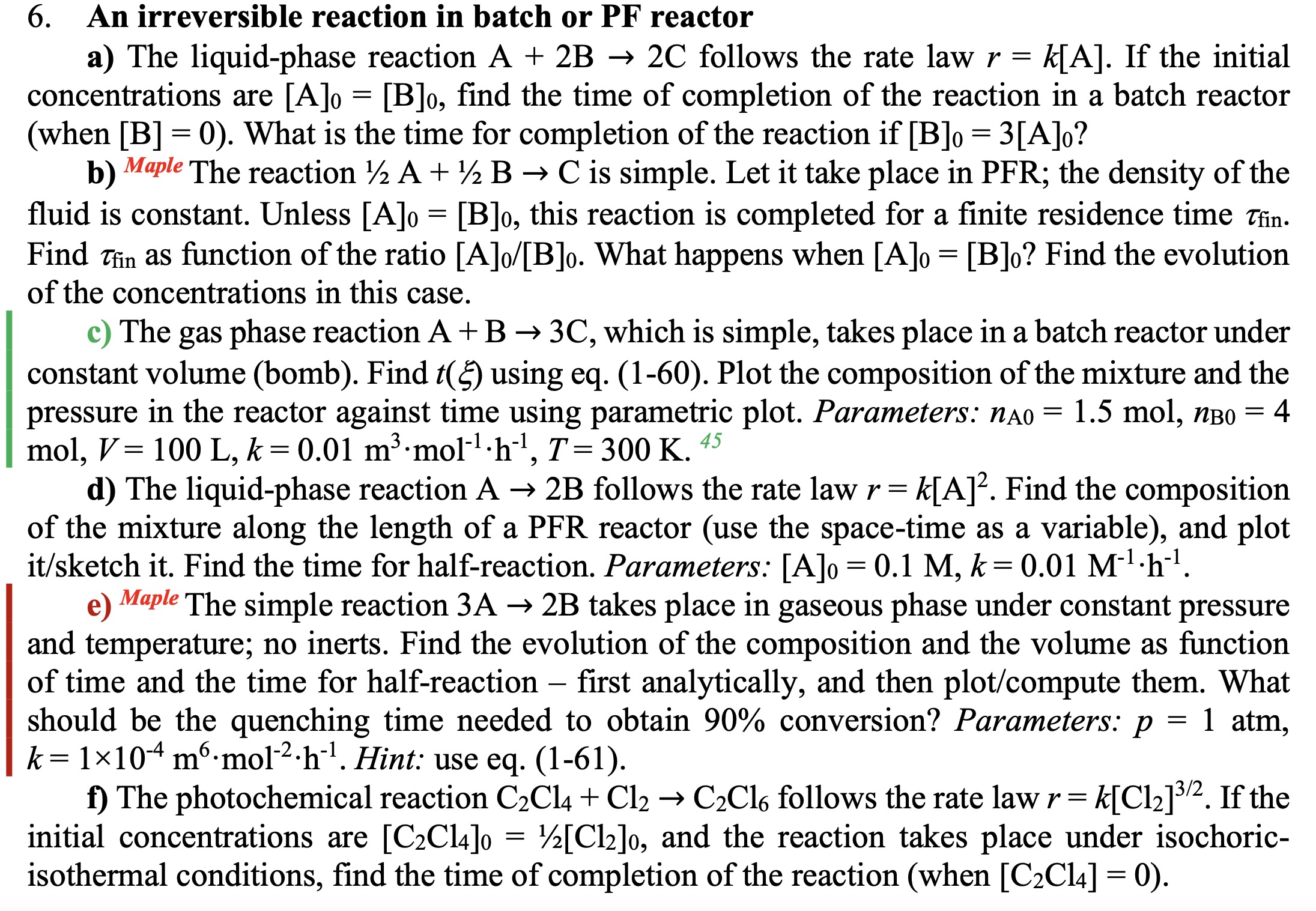 Solved 6. An irreversible reaction in batch or PF reactor a) | Chegg.com