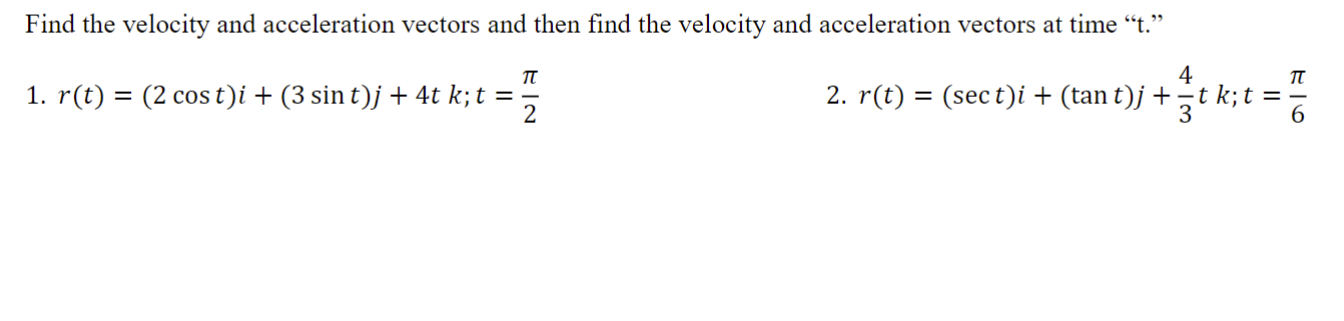 Solved Find the velocity and acceleration vectors and then | Chegg.com