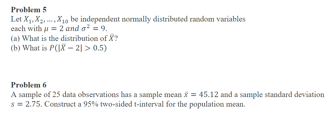 Solved Problem 5 Let X1, X2, ..., X10 be independent | Chegg.com