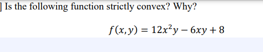 Solved Is the following function strictly convex? Why? | Chegg.com