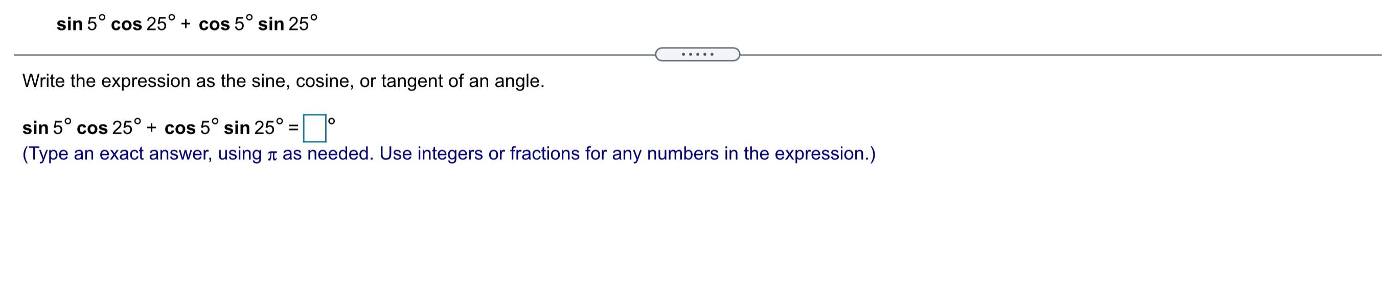 Solved sin 5° cos 25° + cos 5° sin 25° ..... Write the | Chegg.com
