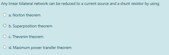 Solved Any linear bilateral network can be reduced to a | Chegg.com