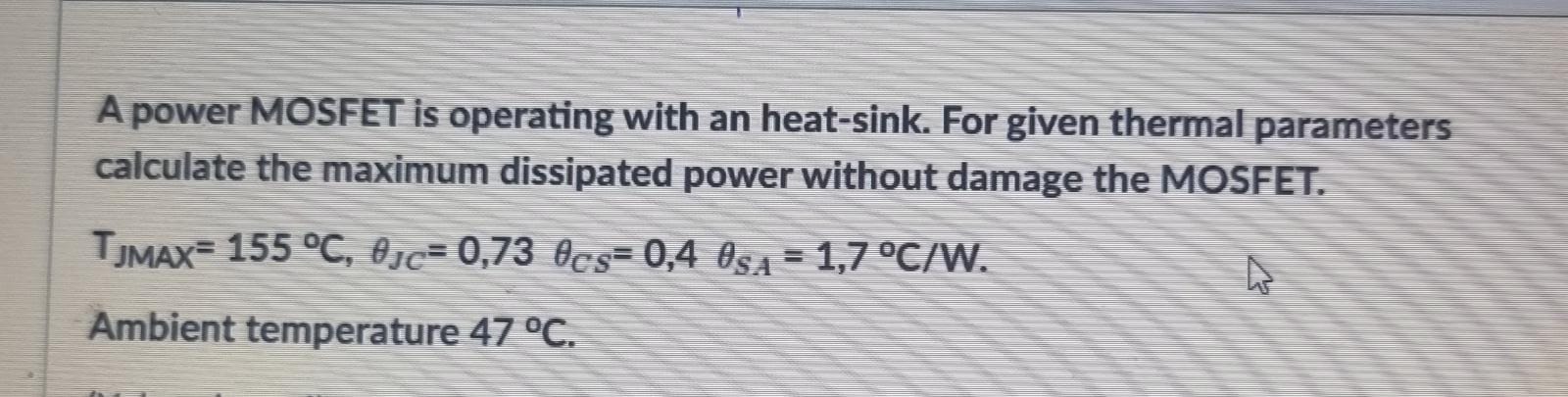 Solved A power MOSFET is operating with an heat-sink. For | Chegg.com