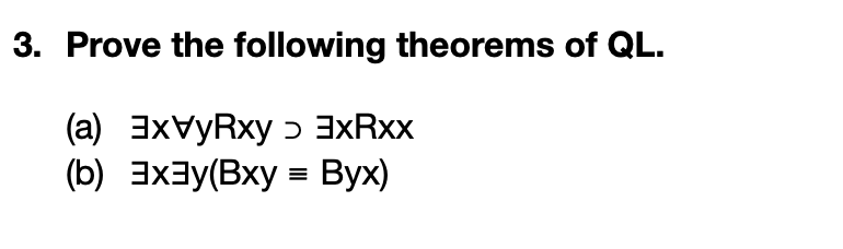 Solved 3. Prove the following theorems of QL. (a) 3xVyRxy ɔ | Chegg.com