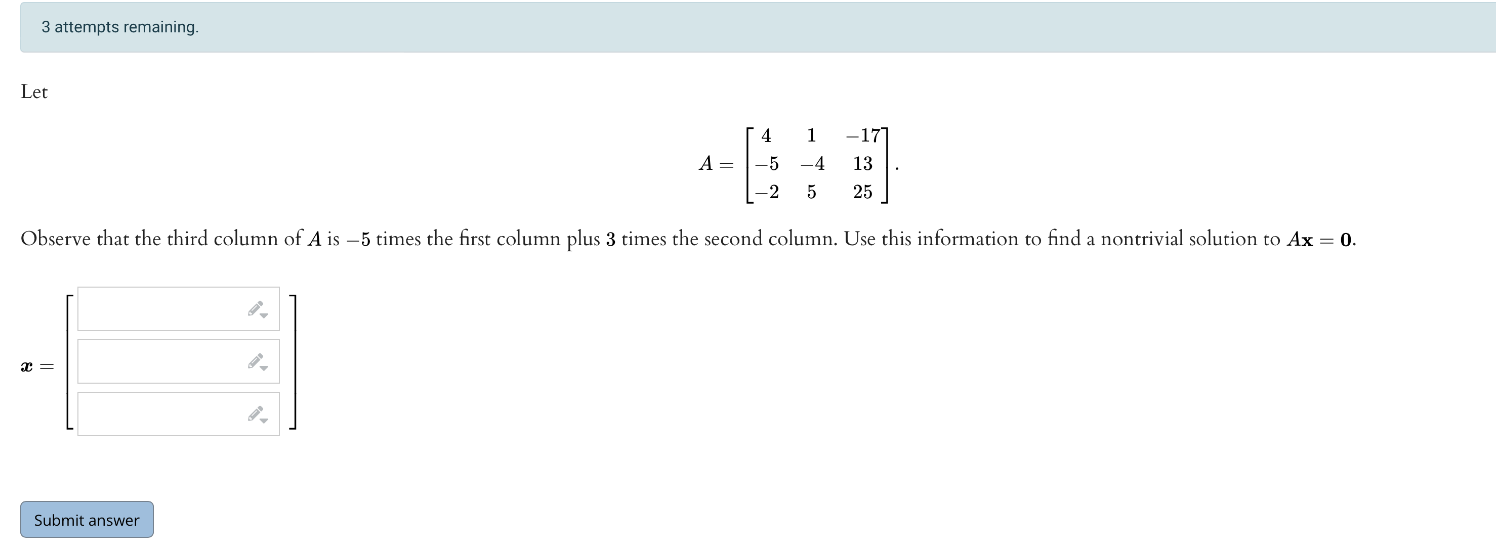 Solved A=⎣⎡4−5−21−45−171325⎦⎤ Observe that the third column | Chegg.com