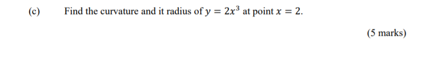 Solved (c) Find the curvature and it radius of y = 2x3 at | Chegg.com
