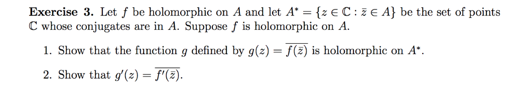 Solved Exercise 3. Let f be holomorphic on A and let A* = {z | Chegg.com