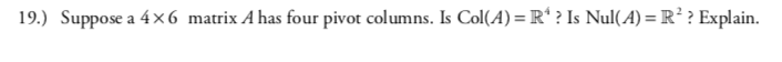 Solved 9.) Suppose a 4x6 matrix A has four pivot columns. Is | Chegg.com