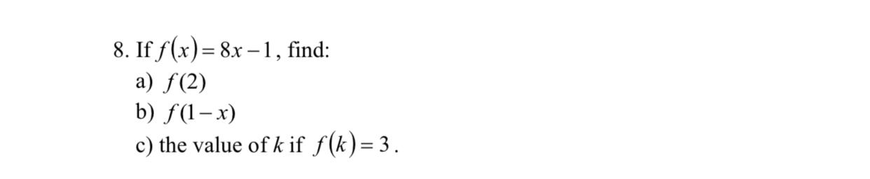 Solved 8. If f(x)=8x−1, find: a) f(2) b) f(1−x) c) the value | Chegg.com
