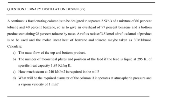 Solved QUESTION 1: BINARY DISTILLATION DESIGN (25) A | Chegg.com