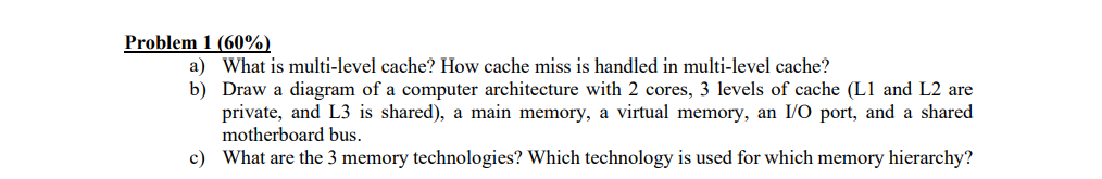Solved Problem 1(60%) a) What is multi-level cache? How | Chegg.com
