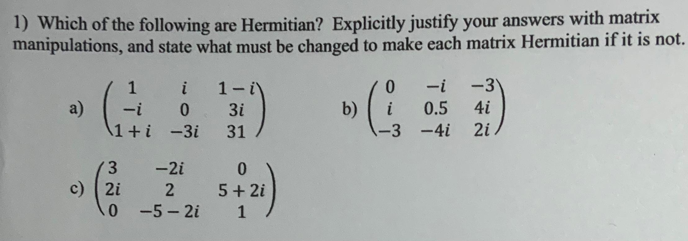 Solved 1) Which of the following are Hermitian? Explicitly | Chegg.com