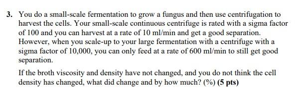 Solved 3. You do a small-scale fermentation to grow a fungus | Chegg.com